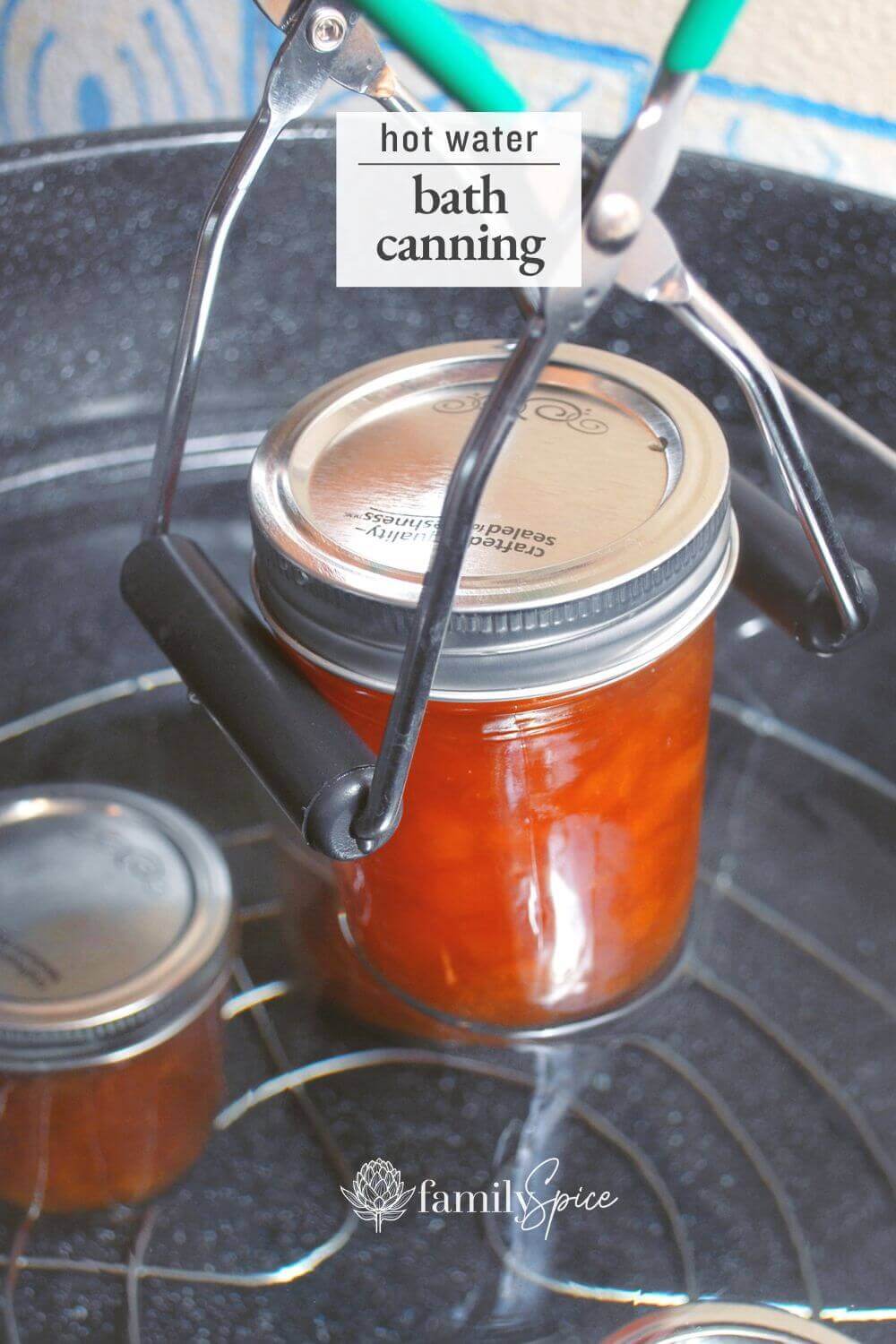 Hot Water Bath Canning - Family Spice